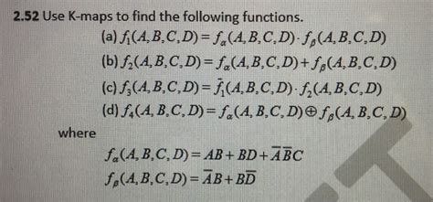 Solved 252 Use K Maps To Find The Following Functions A