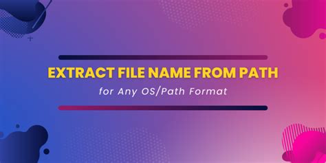 Extract File Name From Path For Any OS Path Format AskPython