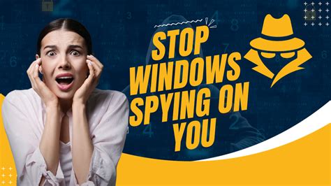 Stop Windows Spying On You