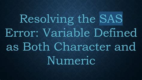 Resolving The Sas Error Variable Defined As Both Character And Numeric Youtube