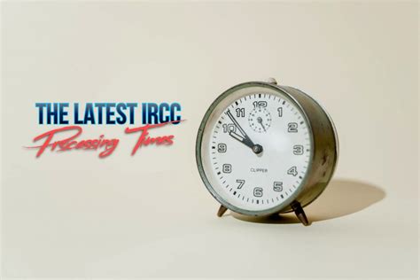 The Latest Ircc Processing Times October 2022