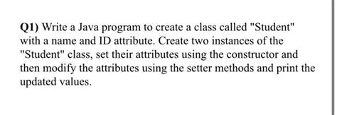 Solved Q1 Write A Java Program To Create A Class Called