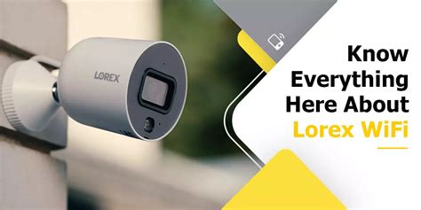 Know Everything Here About Lorex Wifi Setup