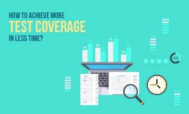 Achieve More Test Coverage Faster Efficient Testing Tips Clarion Tech