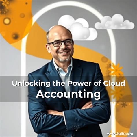Unlocking The Power Of Cloud Accounting Itdit