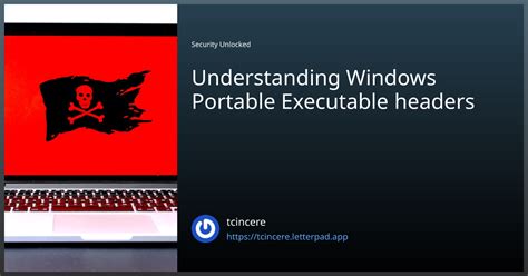 Understanding Windows Portable Executable Headers By Tcincere