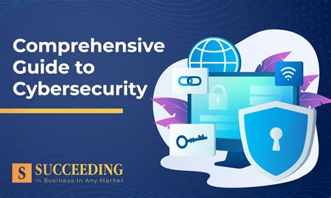 Comprehensive Guide To Cybersecurity Protecting Your Digital World Succeeding In Business