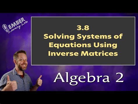 Free Video Solving Systems Of Equations With Inverse Matrices Lesson 3 8 From Ember Learning