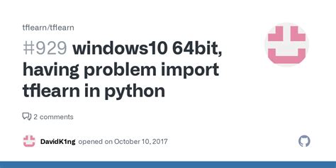 Windows10 64bit Having Problem Import Tflearn In Python · Issue 929 · Tflearntflearn · Github