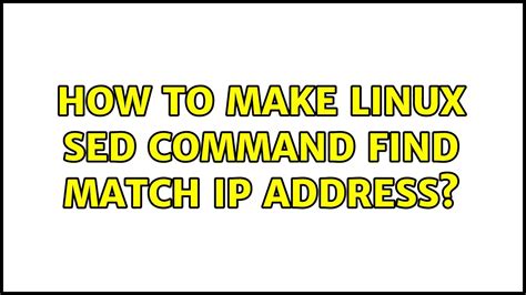 How To Make Linux Sed Command Find Match Ip Address 2 Solutions