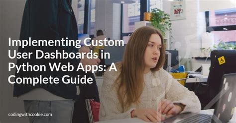 Implementing Custom User Dashboards In Python Web Apps A Complete Guide Coding With Cookie