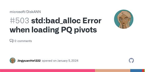 Std Bad Alloc Error When Loading PQ Pivots Issue 503 Microsoft