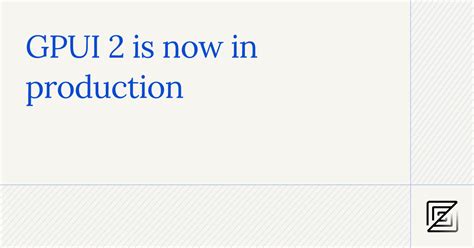 Gpui 2 Is Now In Production — Zeds Blog