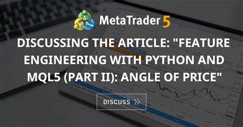Discussing The Article Feature Engineering With Python And Mql5 Part