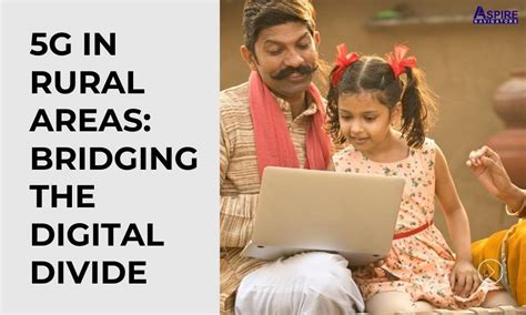 5g In Rural Areas Bridging The Digital Divide Aspire Navigators