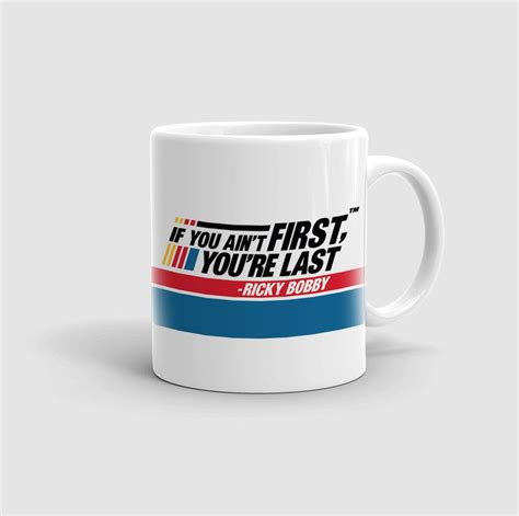 If You Aint First Youre Last Ricky Bobby Talladega Nights Funny