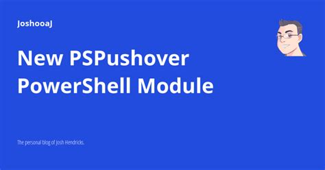 Josh Hendricks 🔷 On Linkedin New Pspushover Powershell Module Joshooaj