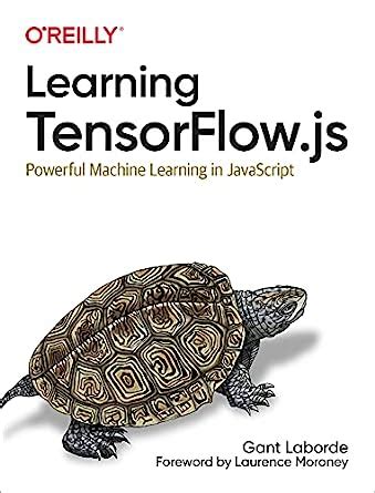 Learning Tensorflow Js Powerful Machine Learning In JavaScript Amazon Co Uk Laborde Gant
