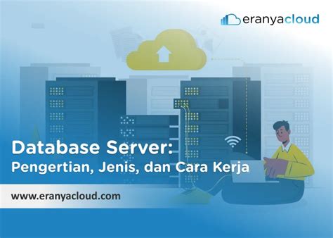 Database Server Pengertian Jenis Dan Cara Kerja Eranyacloud