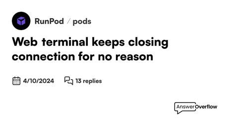 Web Terminal Keeps Closing Connection For No Reason Runpod