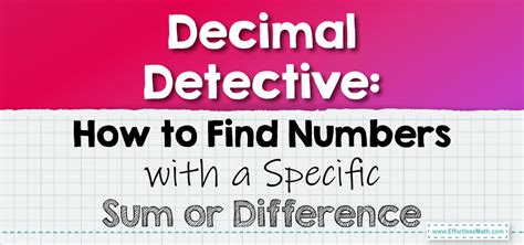 Decimal Detective How To Find Numbers With A Specific Sum Or