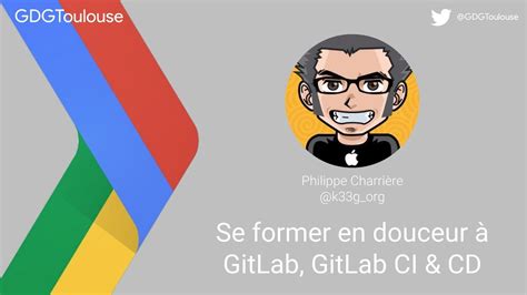 Philippe Charrière Se Former En Douceur à Gitlab Gitlab Ci And Cd