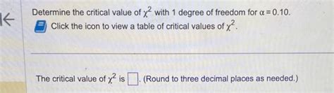solved determine the critical value of χ2 with 1 degree of