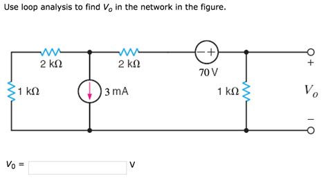 Solved Use Loop Analysis To Find Vo In The Network In The