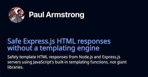 Safe Expressjs Html Responses Without A Templating Engine • Paul Armstrong