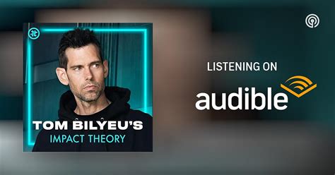 Tom Bilyeus Impact Theory Podcasts On Audible
