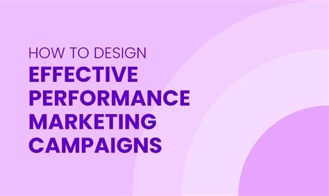 How To Design Effective Performance Marketing Campaigns