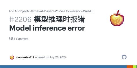 模型推理时报错 Model Inference Error · Issue 2206 · Rvc Projectretrieval Based Voice Conversion Webui