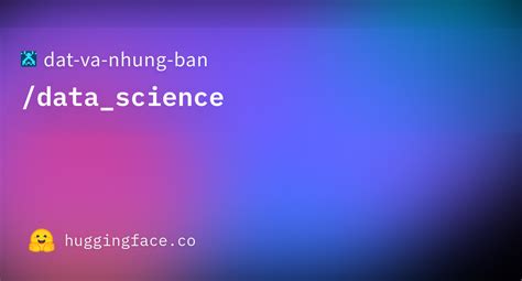 Dat Va Nhung Ban Data Science · Datasets At Hugging Face