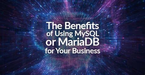 Virtual Dba On Linkedin The Benefits Of Using Mysql Or Mariadb For Your Business Virtual Dba
