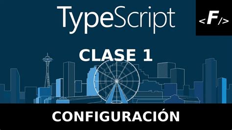 typescript curso capitulo 1 instalar entorno de desarrollo youtube