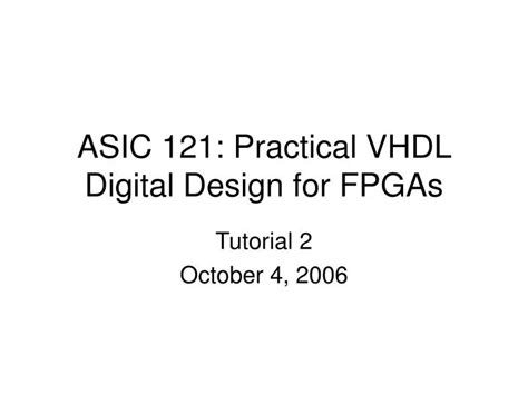 PPT ASIC Practical VHDL Digital Design For FPGAs PowerPoint Presentation ID