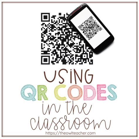 Using Qr Codes In The Classroom The Owl Teacher