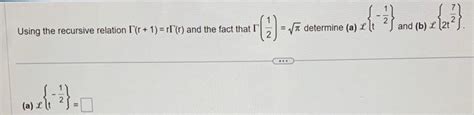 Solved Using The Recursive Relation Γr1rΓr And The