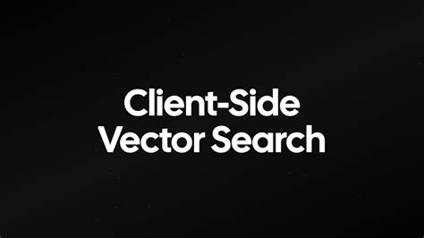 Client Side Vector Embedding And Search