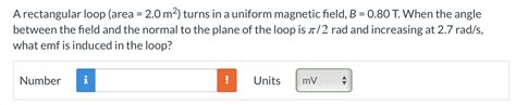 solved a rectangular loop area 2 0 m2 turns in a uniform