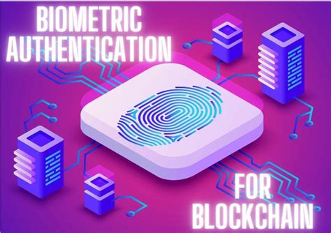 How Biometric Authentication For Blockchain Can Protect Your Digital Assets Gourish Singla How Biometric Authentication For Blockchain Can Protect Your Digital Assets Gourish Singla