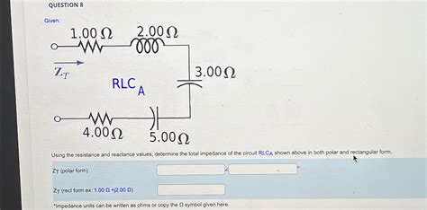 Solved Question 8using The Resistance And Reactance Values
