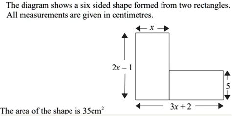 Solved The Diagram Shows A Six Sided Shape Formed From Two Rectangles All Measurements Are