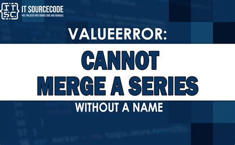 Solved Valueerror Cannot Merge A Series Without A Name