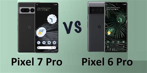 Google Pixel 7 Pro vs Pixel 6 Pro : le Match à voir