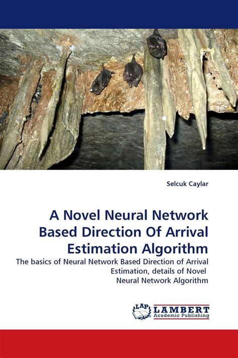 Книга A Novel Neural Network Based Direction Of Arrival Estimation Algorithm купить книгу
