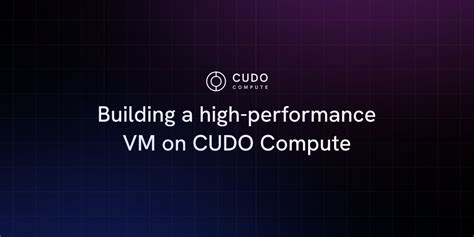 Building A High Performance Vm On Cudo Compute