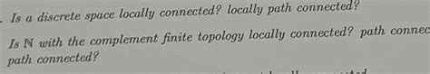 Solved Is A Discrete Space Locally Connected Locally Path