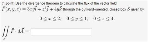 solved use the divergence theorem to calculate the flux of