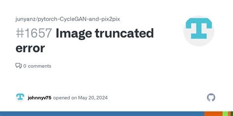 image truncated error · issue 1657 · junyanz pytorch cyclegan and